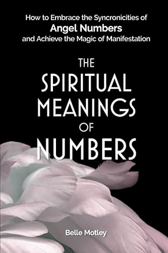 The Spiritual Meanings of Numbers: How to Embrace the Synchronicities ...