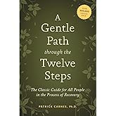 A Gentle Path Through the Twelve Steps: The Classic Guide for All ...