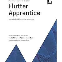 Flutter Apprentice (Third Edition): Learn to Build Cross-Platform Apps: Tutorial Team ...