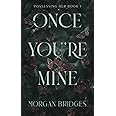 Once You're Mine: A Dark Stalker Romance (Possessing Her): Bridges, Morgan: 9798862577549 ...
