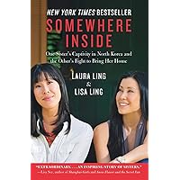 Somewhere Inside: One Sister's Captivity in North Korea and the Other's ...