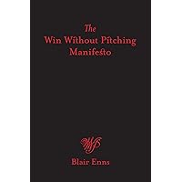 The Win Without Pitching Manifesto: Blair Enns: 9781999523503: Amazon ...