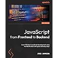 JavaScript from Frontend to Backend: Learn full stack JavaScript development using the MEVN ...