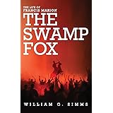 Francis Marion and the Legend of the Swamp Fox: Kate Salley Palmer, James Palmer: 9780966711455 ...