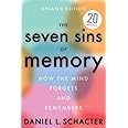 The Seven Sins Of Memory Updated Edition: How the Mind Forgets and ...