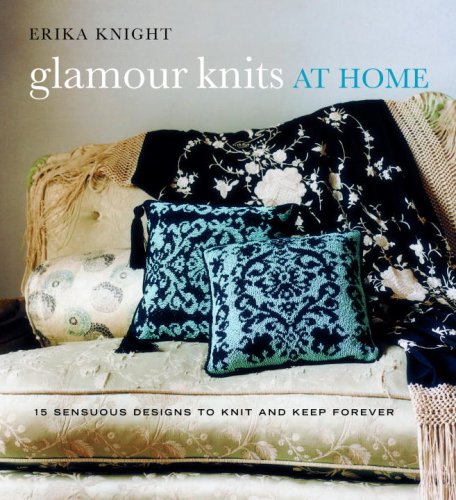 Glamour Knits at Home: 15 Sensuous Designs to Knit and Keep Forever ...