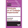 Céntrate en El Trabajo Importante: Concéntrate. Logra más. Administra ...