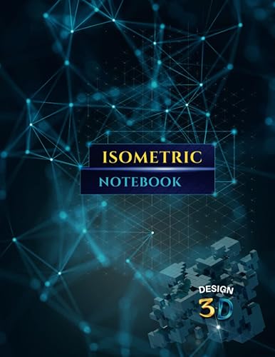 Isometric Notebook. Design 3D: Isometric Graph Paper. The Essential ...