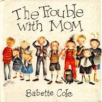 The Trouble With Mom: Cole, Babette: 9780698205970: Amazon.com: Books