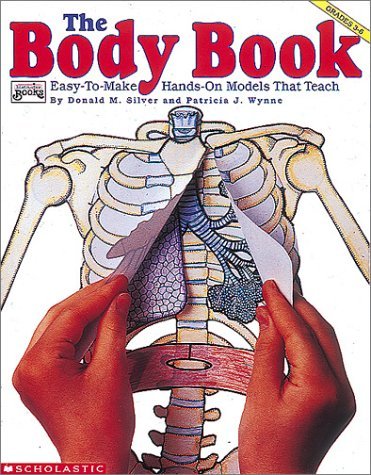 The Body Book (Grades 3-6): Donald Silver, Patricia J. Wynne ...