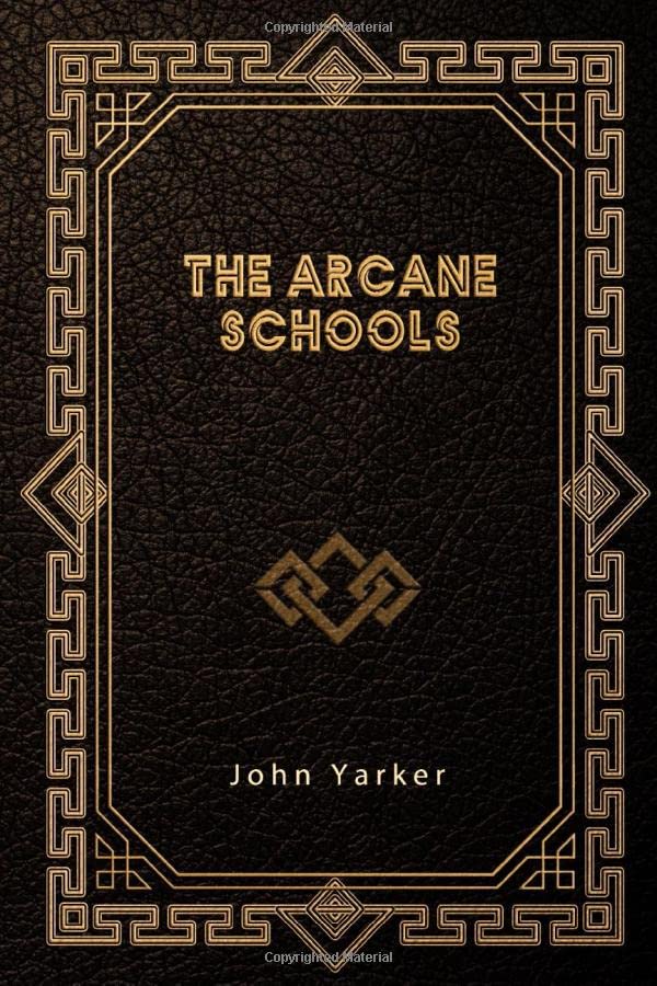 The Arcane Schools: Yarker, John: 9798653722486: Amazon.com: Books
