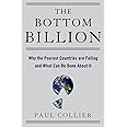 The Bottom Billion: Why the Poorest Countries are Failing and What Can ...
