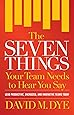 The Seven Things Your Team Needs to Hear You Say: 9780989858106 ...
