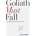 Goliath Must Fall: Winning the Battle Against Your Giants: Giglio ...