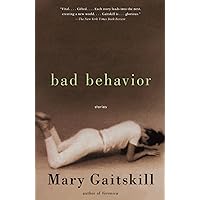 Bad Behavior: Stories: Gaitskill, Mary: 9781439148877: Amazon.com: Books