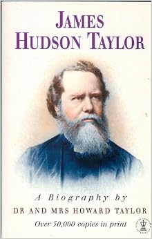 James Hudson Taylor: A Biography (Hodder Christian Paperbacks): Dr ...