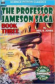 The Professor Jameson Saga, Book Three: Jones, Neil R.: 9781612873398 ...