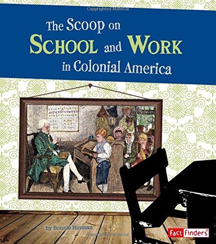 The Scoop on School and Work in Colonial America (Life in the American ...