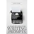 A Year of Creative Writing Prompts: Ink, Love in: 9781517402969: Amazon ...