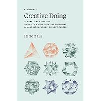 Creative Doing: 75 Practical Exercises to Unblock Your Creative ...