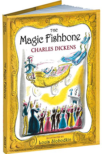 The Magic Fishbone: Dickens, Charles, Slobodkin, Louis: 9780486819471 ...