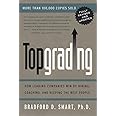 Topgrading: How Leading Companies Win by Hiring, Coaching, and Keeping ...