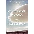 Amazon.com: Battleborn: Stories: 9781594631450: Watkins, Claire Vaye: Books