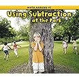 Using Subtraction at the Park (Math Around Us): Steffora, Tracey ...