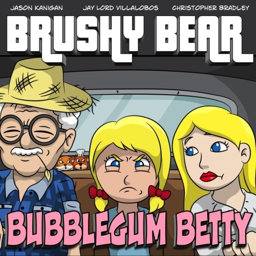 Brushy Bear: Bubblegum Betty: Kanigan, Jason, Bradley, Christopher ...