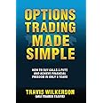 Options Trading Made Simple: How to Buy Calls & Puts and Achieve ...