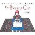 The Blessing Cup (Paula Wiseman Books): Polacco, Patricia, Polacco ...