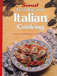 Fresh Ways with Italian Cooking book by Sunset Magazines & Books