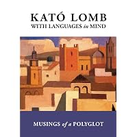 With Languages in Mind: Musings of a Polyglot: Lomb, Kató ...