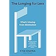 The Longing for Less: What’s Missing from Minimalism (Bloomsbury, 1 ...
