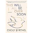 This Will All Be Over Soon: A Memoir: Strong, Cecily: 9781982168315 ...