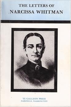 The Letters of Narcissa Whitman 1836-1847: Narcissa Whitman: Amazon.com ...