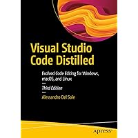 Visual Studio Code Distilled: Evolved Code Editing for Windows, macOS, and Linux: Del Sole ...