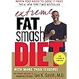 Extreme Fat Smash Diet: With More Than 75 Recipes: Smith M.D., Ian K ...