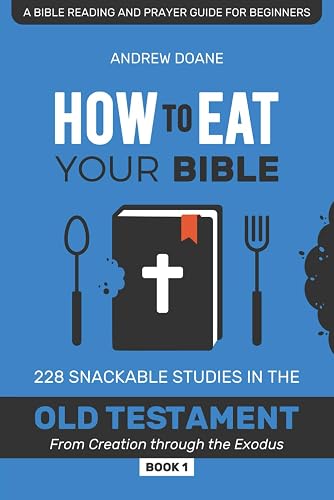 How to Eat Your Bible – Old Testament: From Creation through the Exodus ...