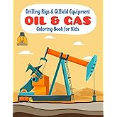 Drilling Rigs & Oilfield Equipment: Oil & Gas Coloring for Kids ...