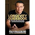 Longevity Guidebook: How to Slow, Stop, and Reverse Aging - and NOT Die from Something Stupid ...