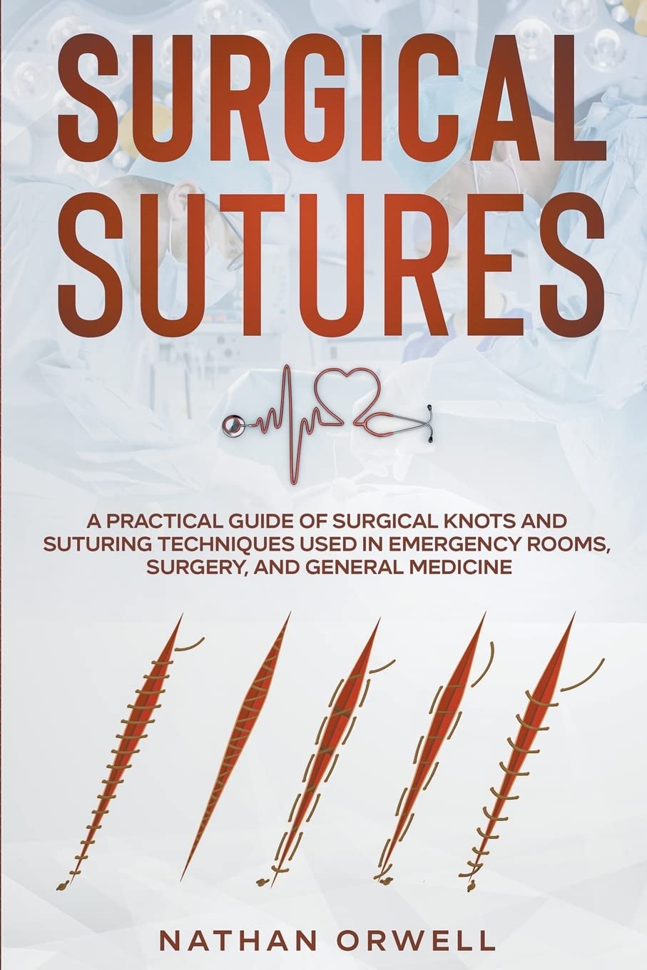 Mua Surgical Sutures: A Practical Guide of Surgical Knots and Suturing Techniques Used in ...