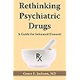 Rethinking Psychiatric Drugs: A Guide for Informed Consent: Jackson, MD ...