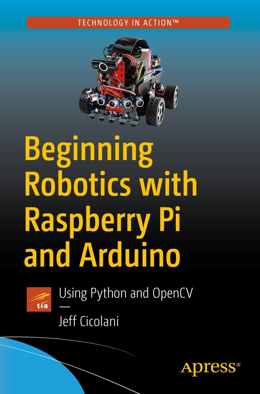Mua Beginning Robotics With Raspberry Pi And Arduino Using Python And Opencv Beginning Robotics