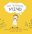 My Strong Mind: A story about developing Mental Strength (Positive ...