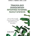 Trauma and Dissociation Informed Internal Family Systems: How to ...