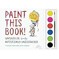 Amazon.com: Paint This Book!: Watercolor for the Artistically ...