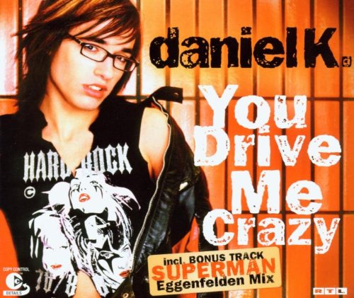 You Drive Me Crazy - Küblböck,Daniel: Amazon.de: Musik-CDs & Vinyl