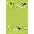 Life on Delay: Making Peace with a Stutter: Hendrickson, John ...