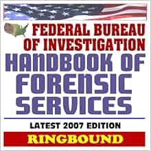Federal Bureau of Investigation (FBI) Handbook of Forensic Services ...